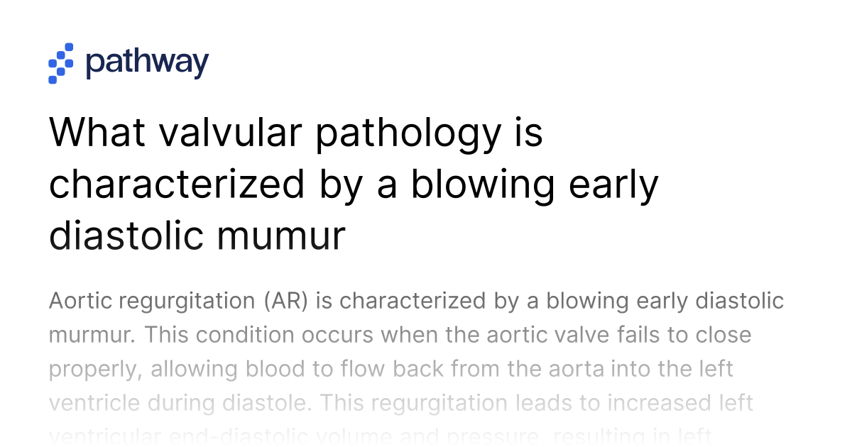 what valvular pathology is characterized by a blowing early diastolic ...